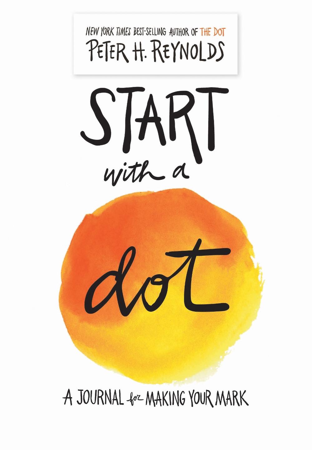 Peter H. Reynolds Start with a Dot (Guided Journal): A Journal for ...
