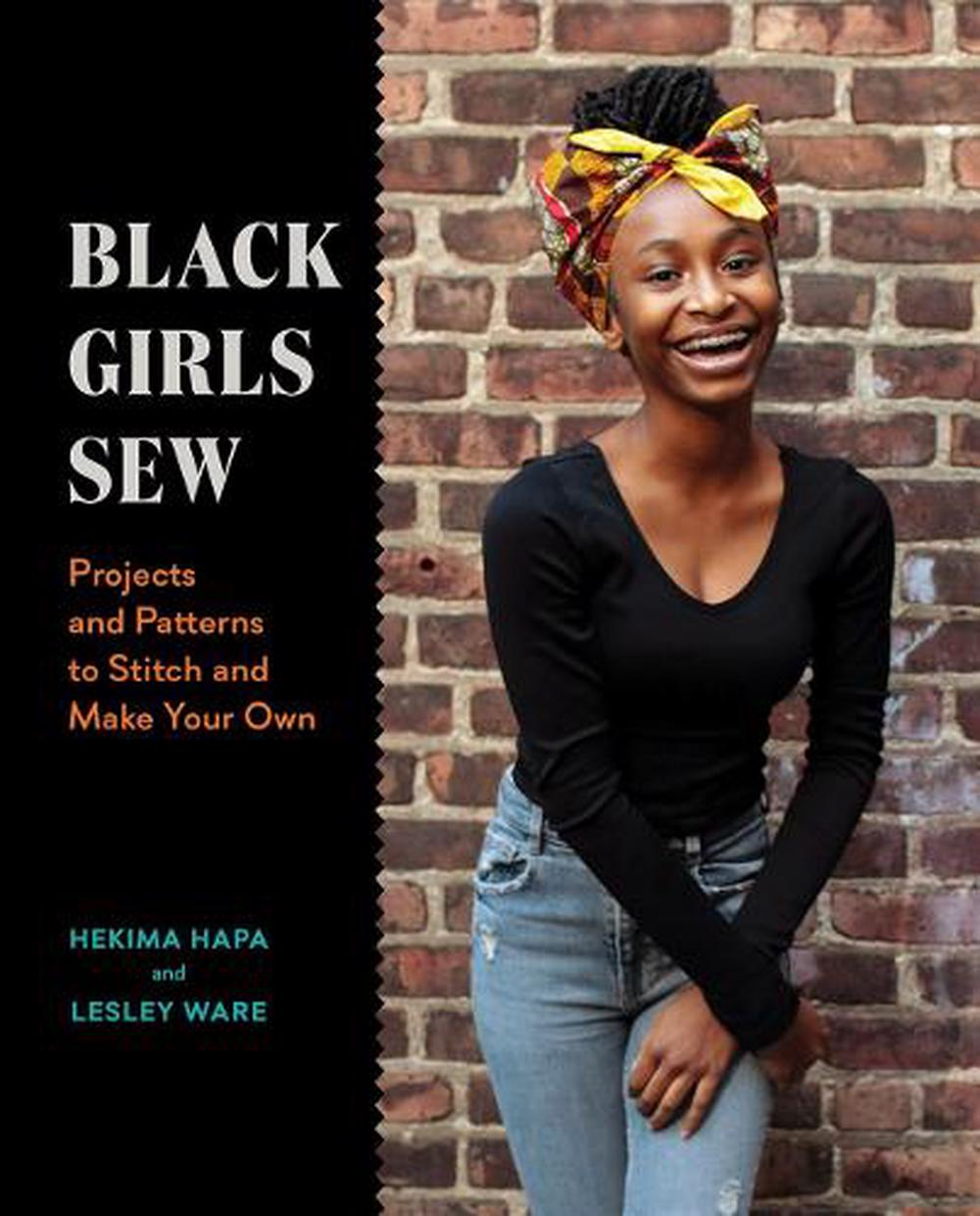 Black Girls Sew: Creative Sewing Projects for a Fashionable Future by ...