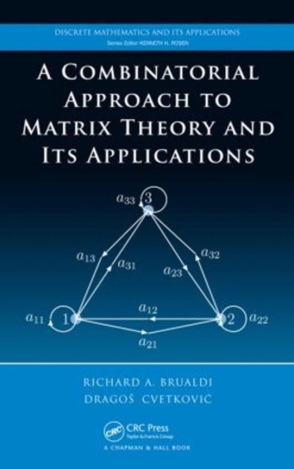 A Combinatorial Approach to Matrix Theory and Its Applications by ...