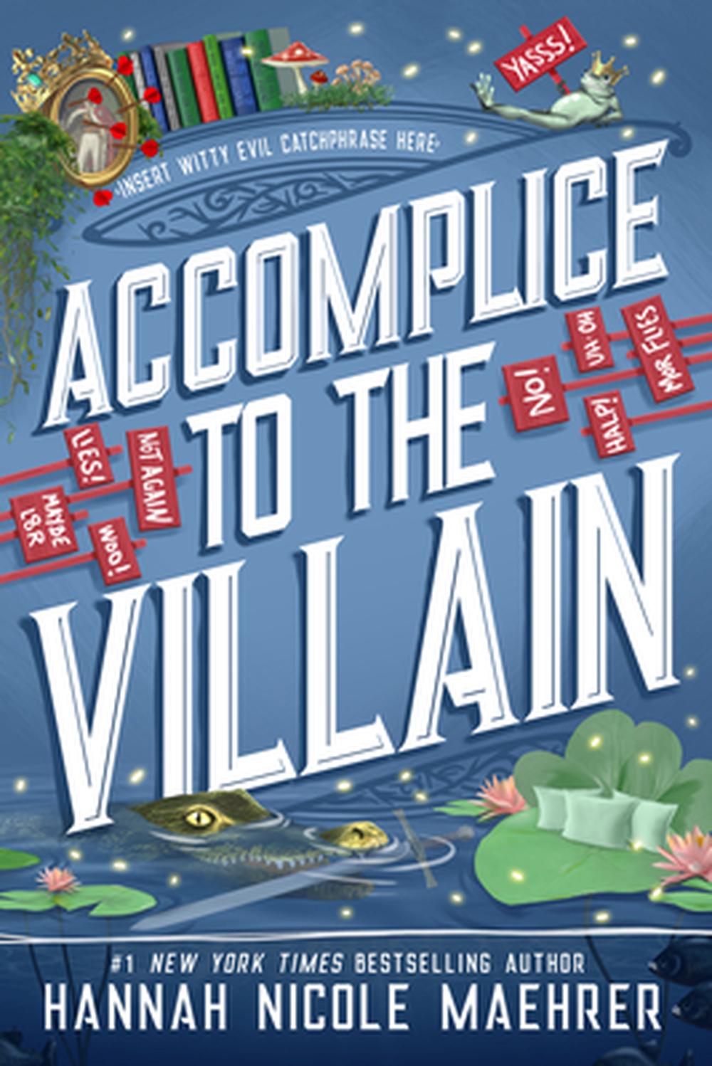 Accomplice to the Villain by Hannah Nicole Maehrer, Hardcover ...