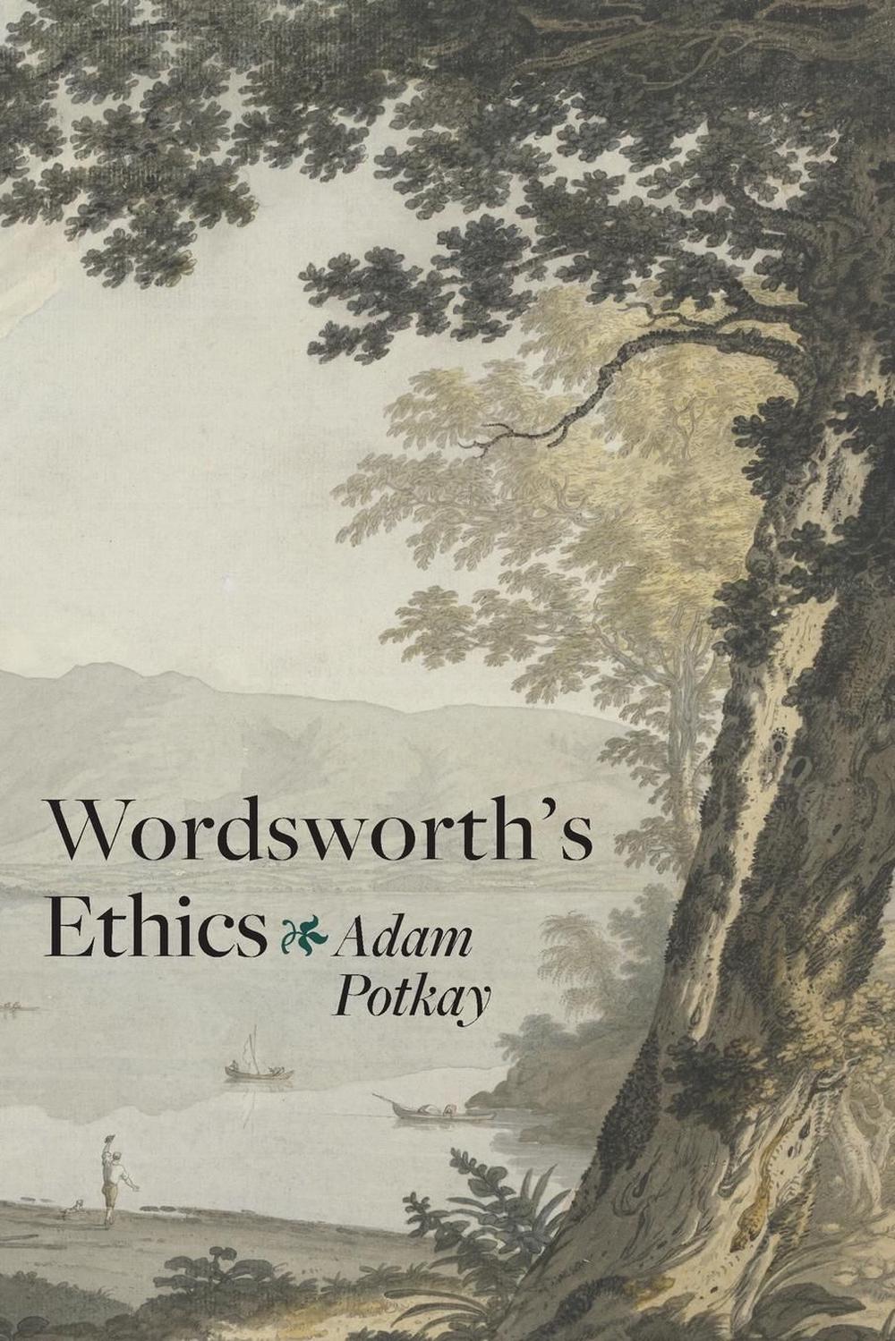 Wordsworth's Ethics by Adam Potkay, Paperback, 9781421417028 | Buy ...