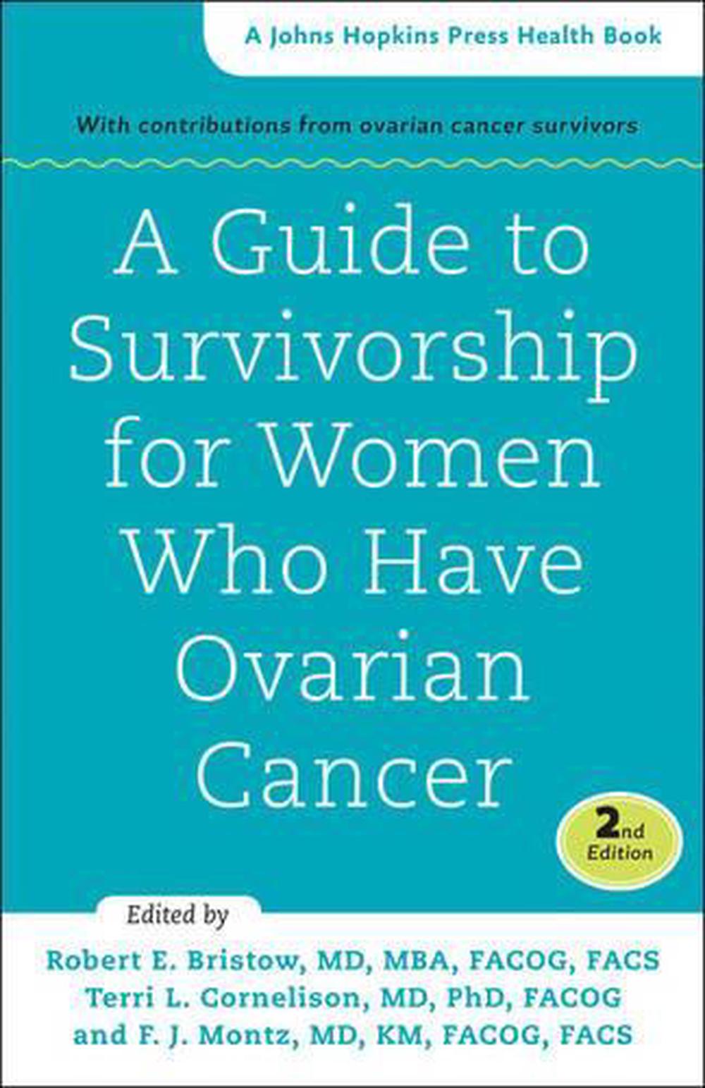 A Guide to Survivorship for Women Who Have Ovarian Cancer, 2nd Edition ...