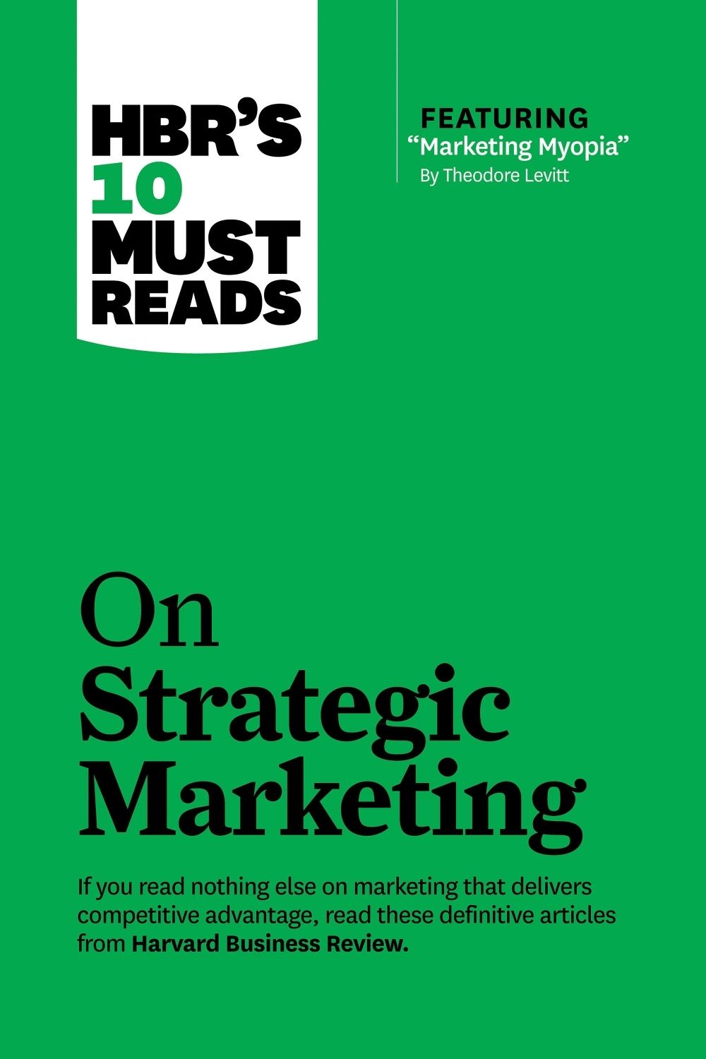 HBR's 10 Must Reads on Strategic Marketing (with featured article ...