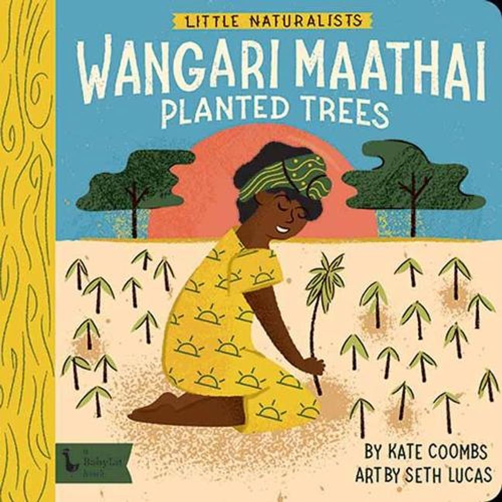 Little Naturalists: Wangari Maathai Planted Trees by Kate Coombs, Board ...