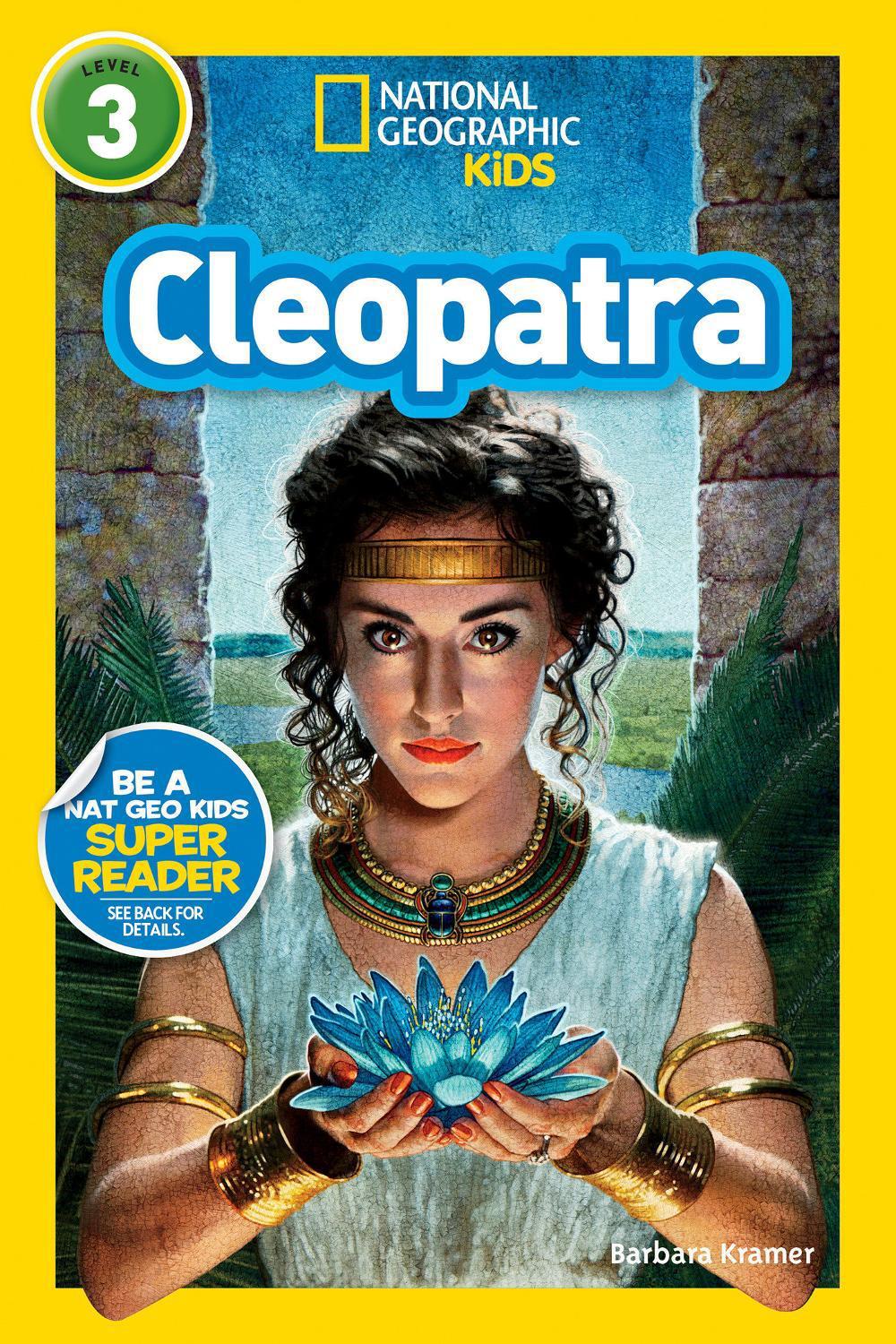 Cleopatra (National Geographic Kids Readers, Level 3) by Barbara Kramer ...