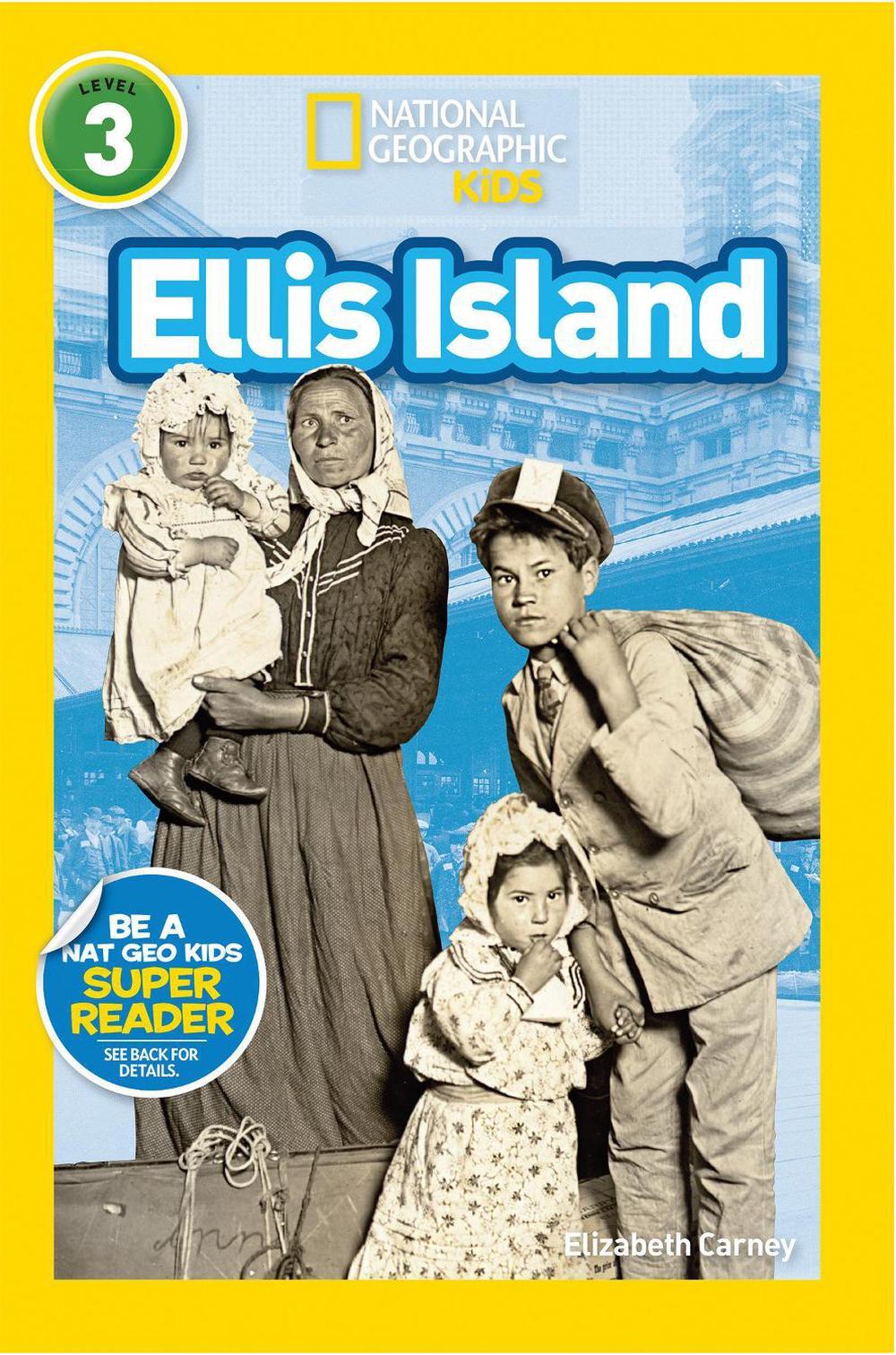 Ellis Island (National Geographic Kids Readers, Level 3) by Elizabeth ...