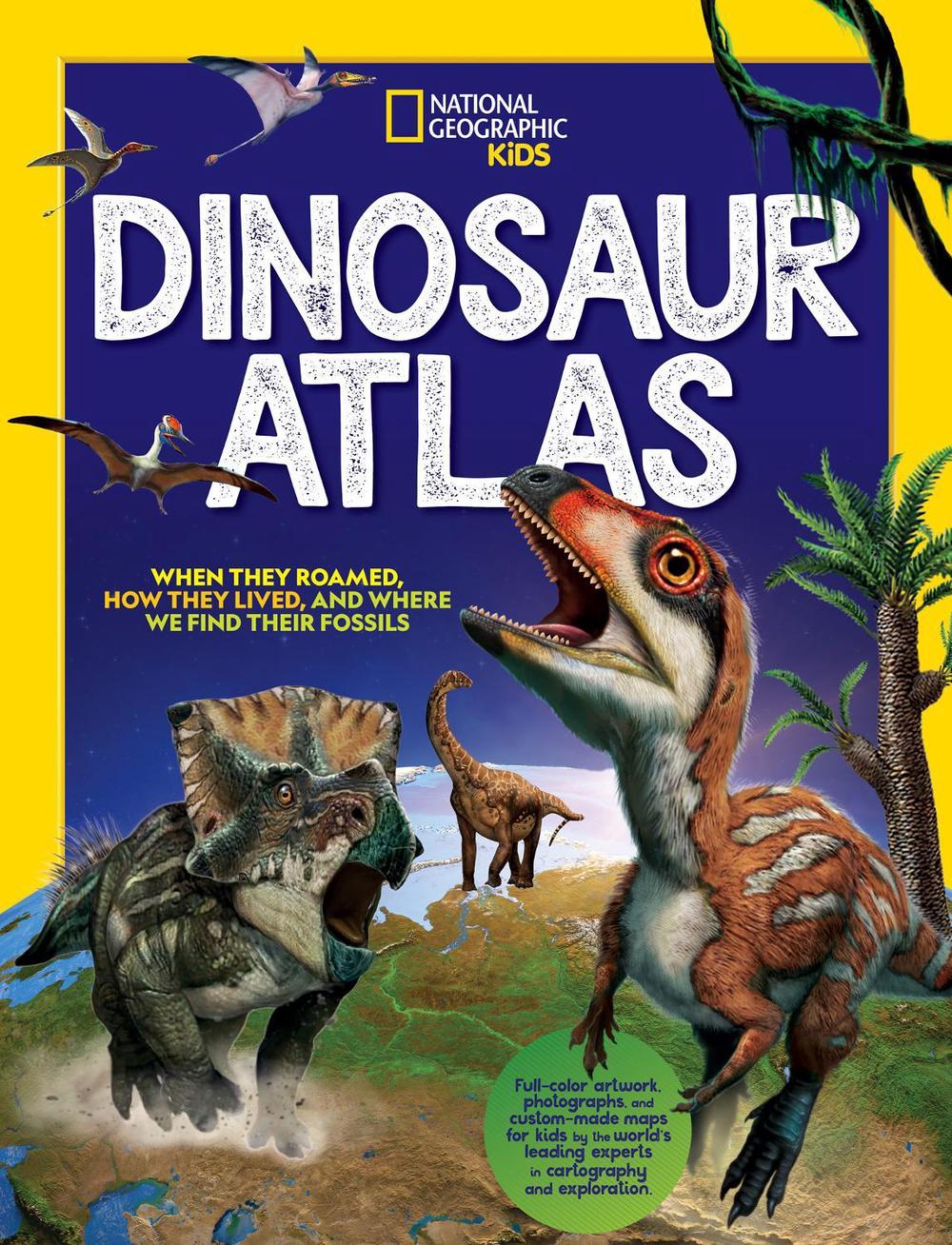 Dinosaur Atlas by National Geographic Kids, Hardcover, 9781426372797 ...