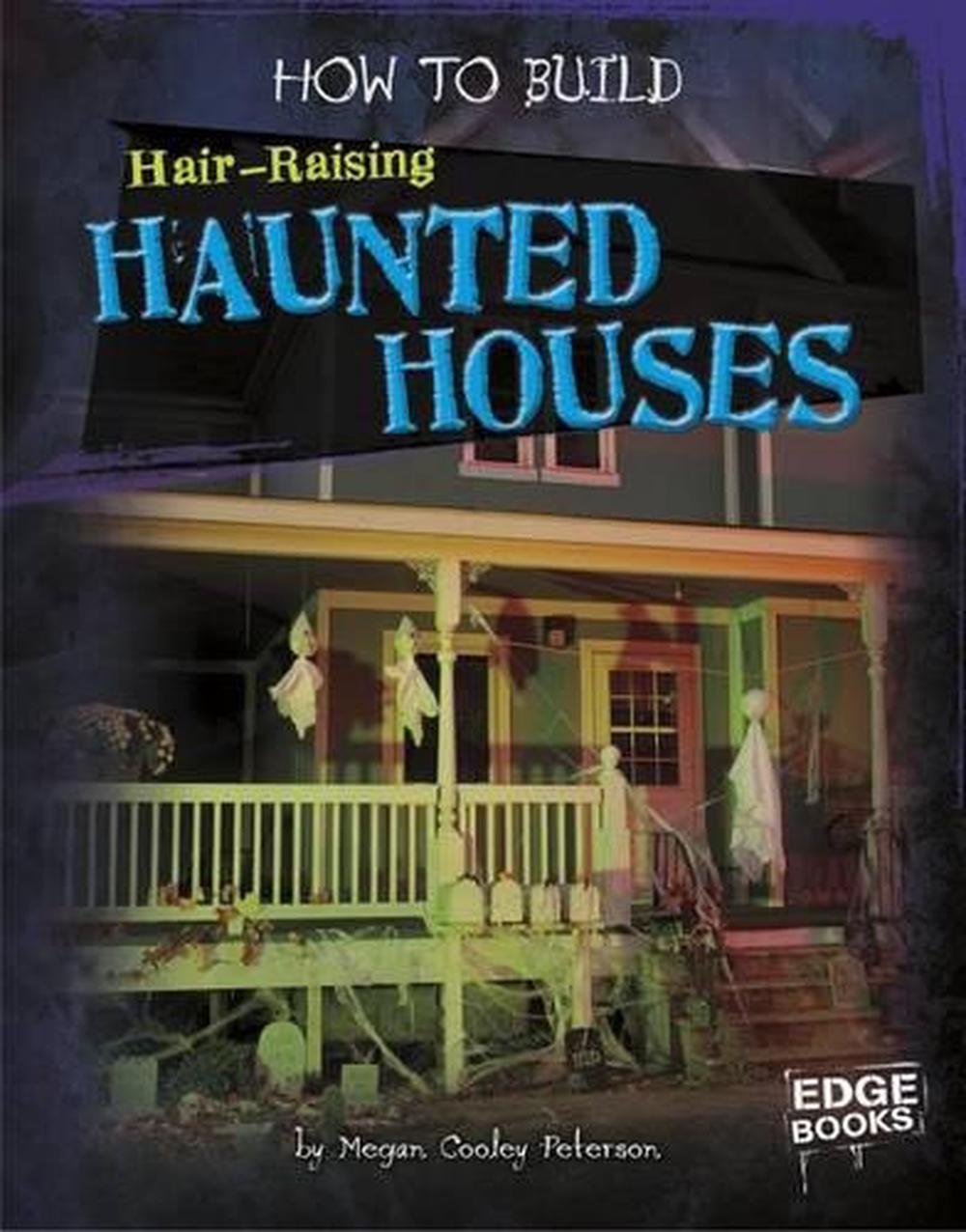 How to Build Hair-Raising Haunted Houses by Megan C. Peterson ...