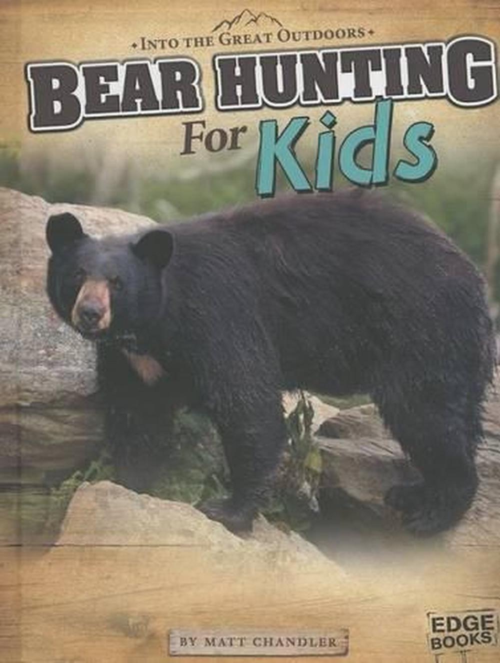 Bear Hunting for Kids by Matt Chandler, Hardcover, 9781429699013 | Buy ...