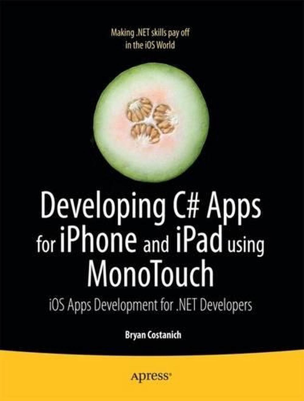 Developing C Apps For Iphone And Ipad Using Monotouch Ios Apps
