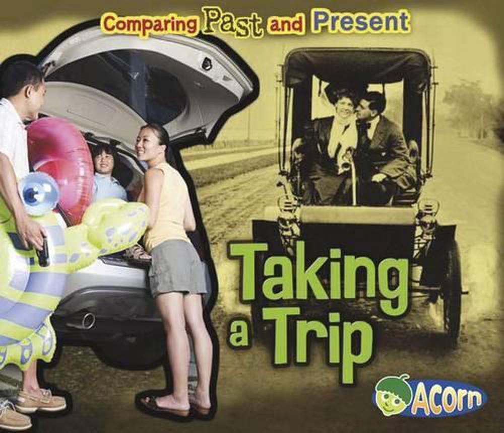 Comparing Past and Present Taking a Trip Comparing Past and Present by ...