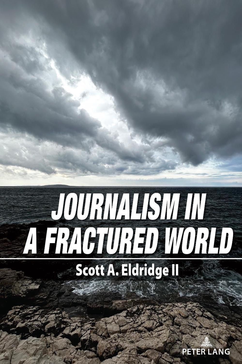 Journalism in a Fractured World by Scott A. Eldridge, Hardcover ...