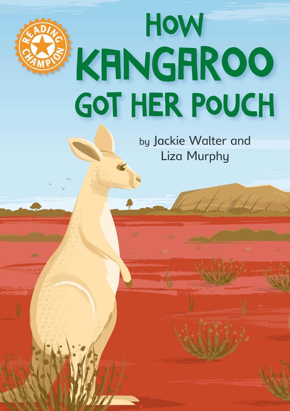 Reading Champion: How Kangaroo Got Her Pouch by Jackie Walter ...