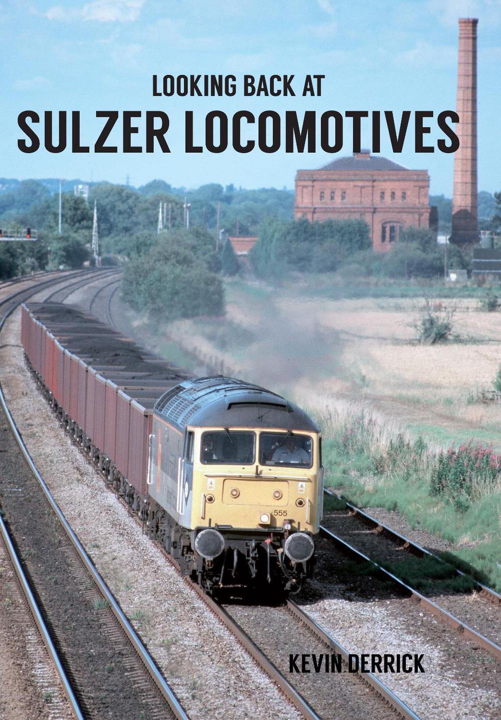 Looking Back At Sulzer Locomotives by Kevin Derrick, Paperback ...