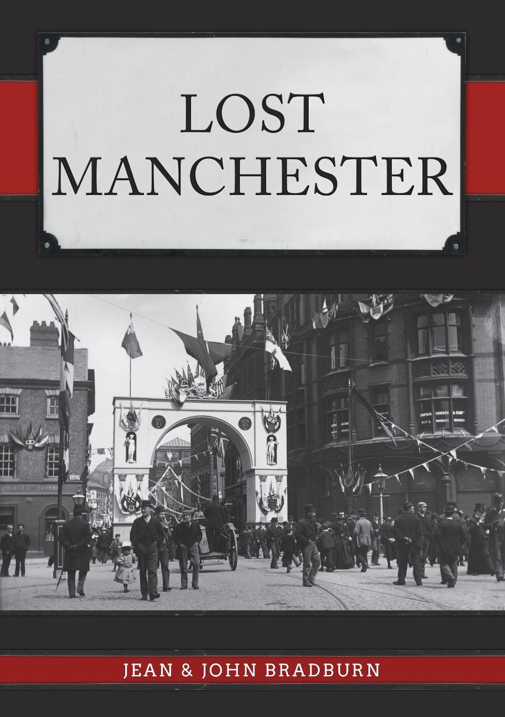 Lost Manchester by Jean & John Bradburn, Paperback, 9781445688046 | Buy ...