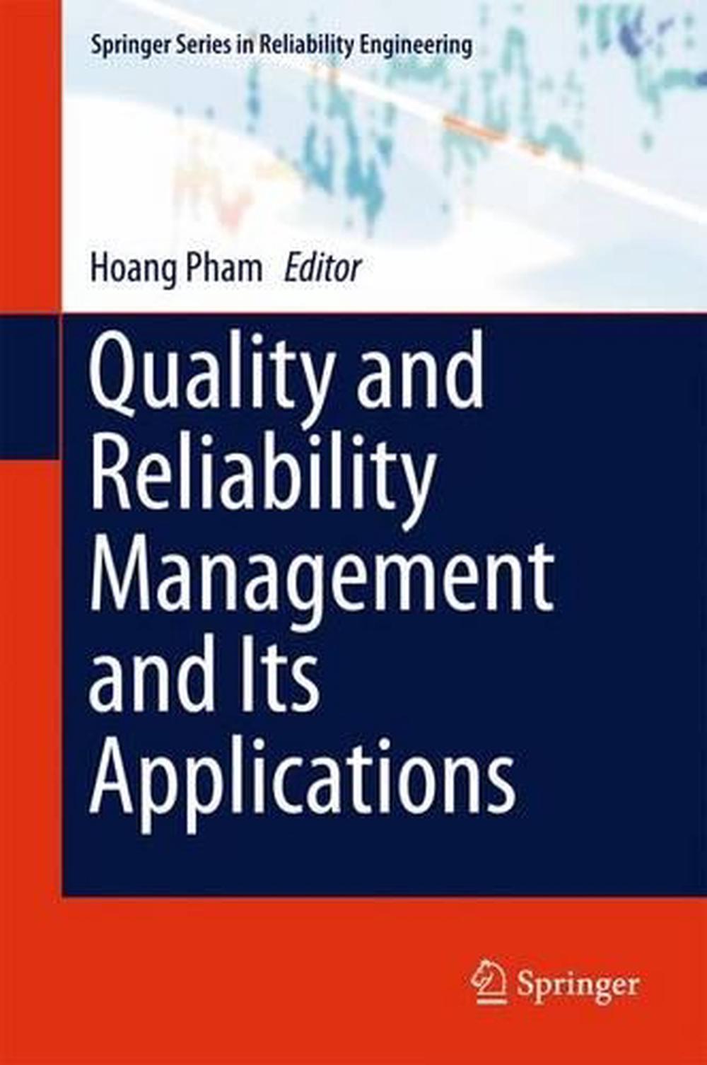 Quality and Reliability Management and Its Applications by Hoang Pham, Hardcover, 9781447167761 ...