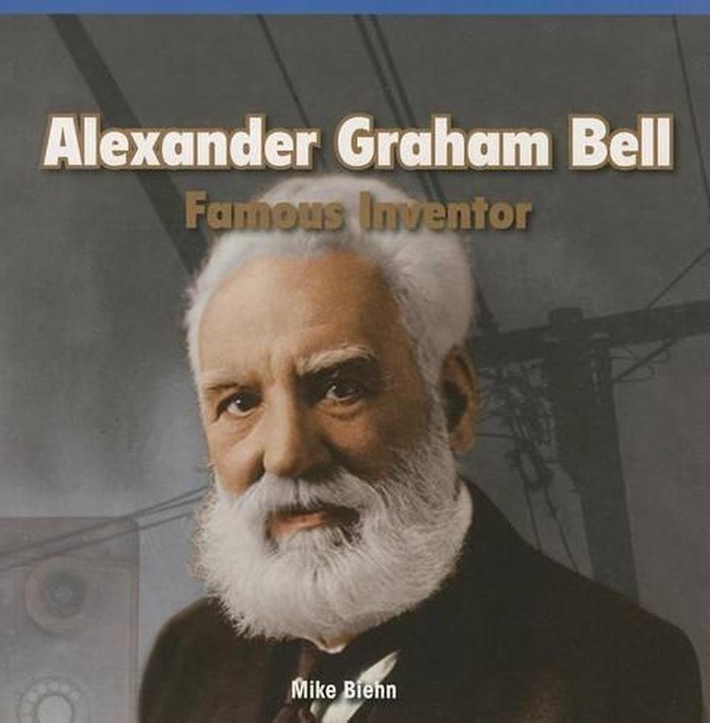 Alexander Graham Bell Famous Inventor By Mike Biehn Paperback