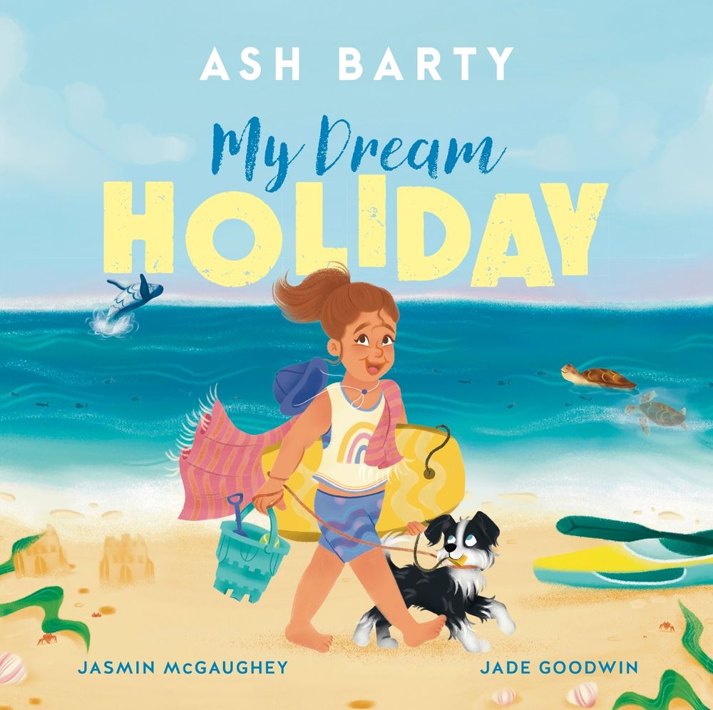 My Dream Holiday by Ash Barty, Hardcover, 9781460765173 | Buy online at ...