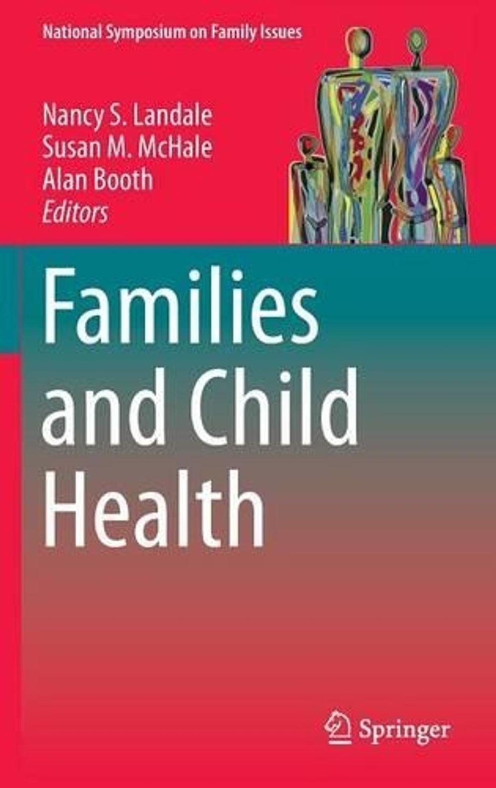 Families and Child Health, 2013th Edition by Nancy S. Landale ...
