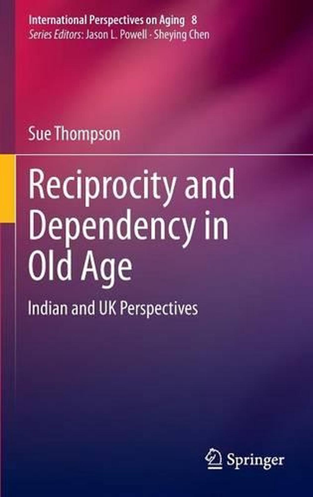 Reciprocity and Dependency in Old Age, 2013th Edition by Sue Thompson ...