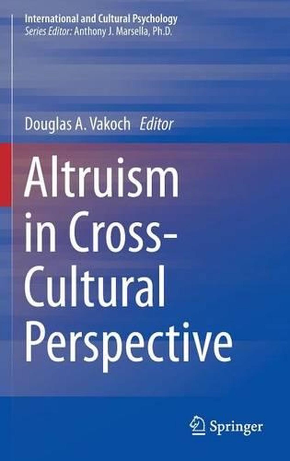 Altruism in Cross-Cultural Perspective, 2013th Edition by Douglas A ...