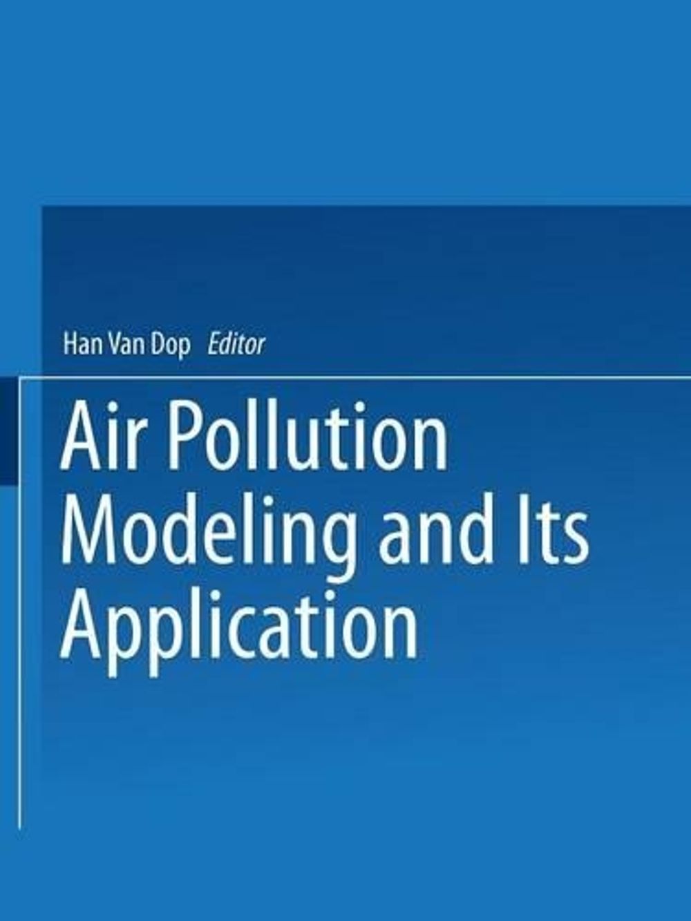 Air Pollution Modeling and Its Application VII by Han Van Dop ...