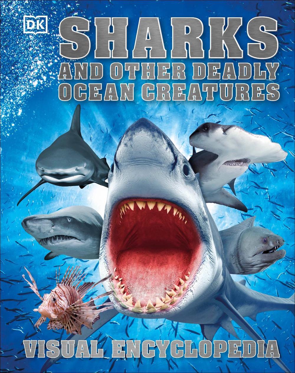 Sharks and Other Deadly Ocean Creatures Visual Encyclopedia by DK ...