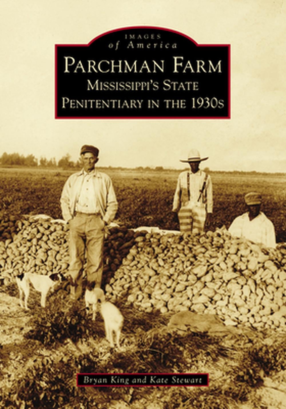 Parchman Farm: Mississippi's State Penitentiary in the 1930s by Bryan ...