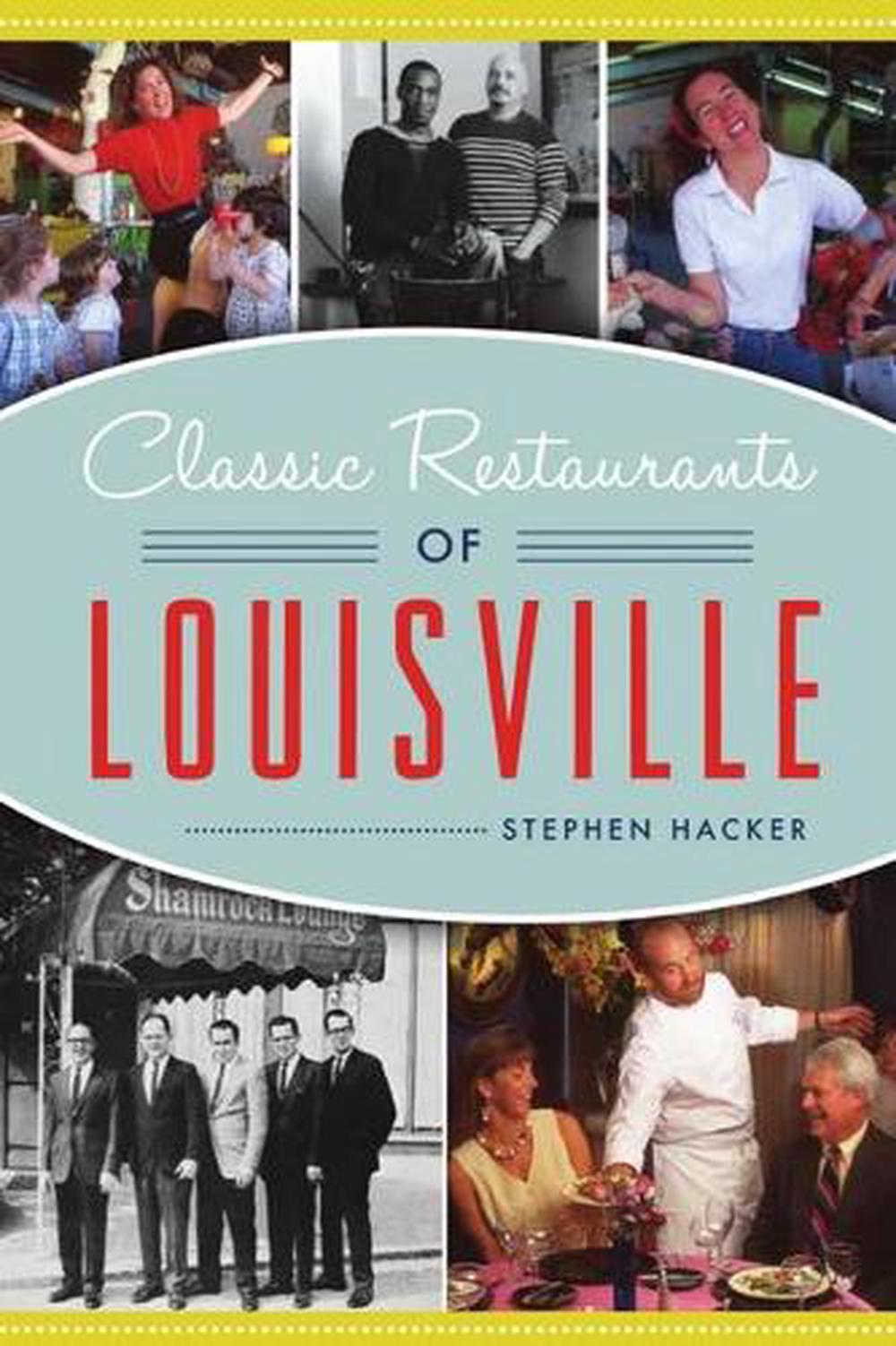 Classic Restaurants of Louisville by Stephen Hacker, Paperback ...