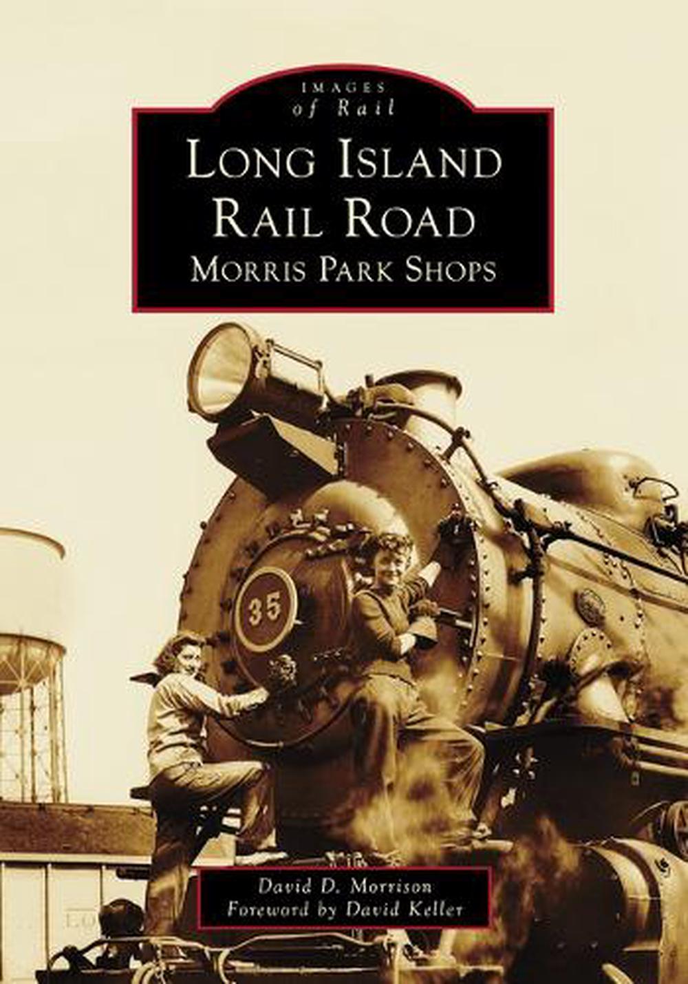 Long Island Rail Road: Morris Park Shops by David D. Morrison ...