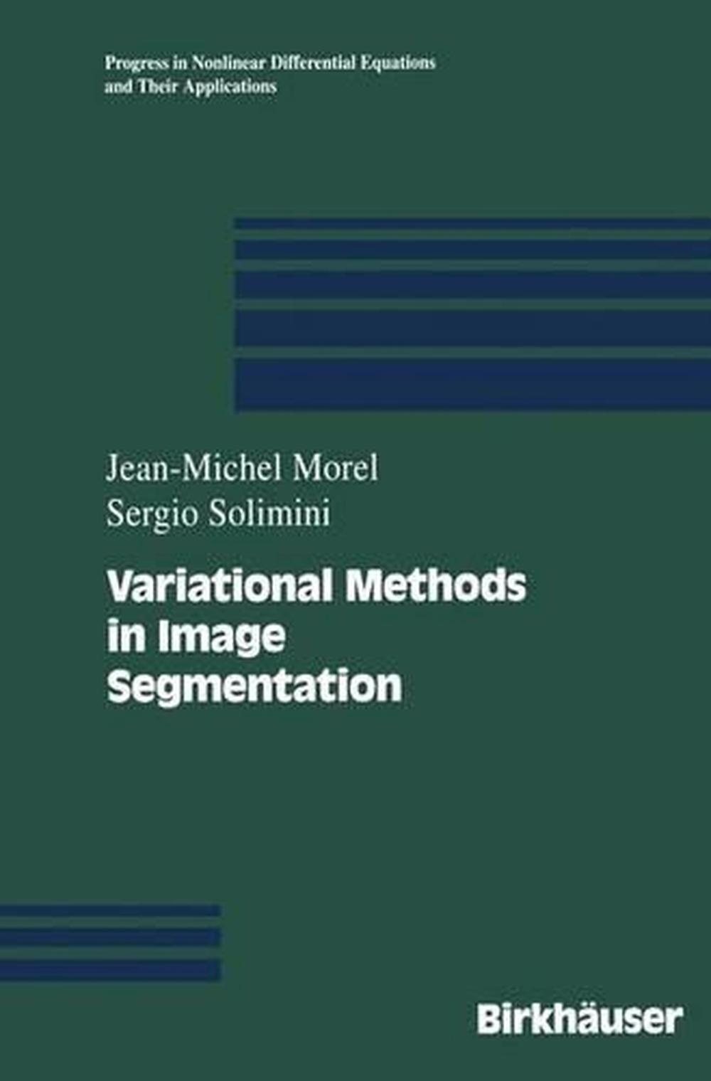 Variational Methods In Image Segmentation With Seven Image Processing Experiments By Jean