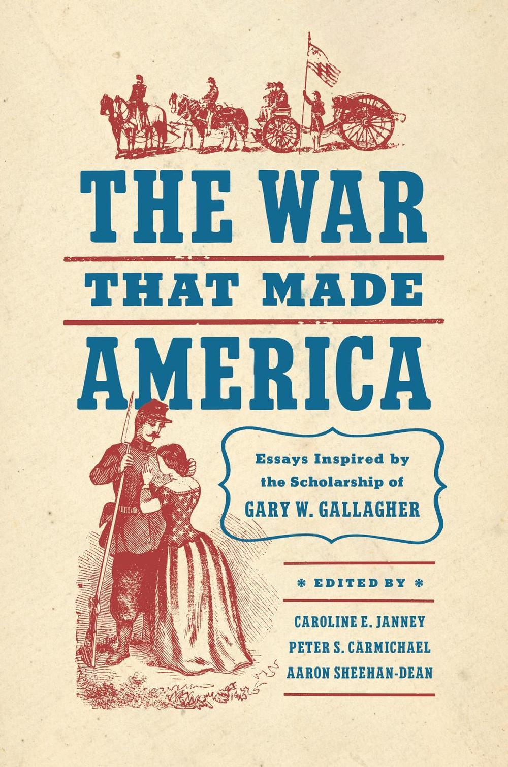 The War That Made America by Caroline E. Janney, Paperback ...