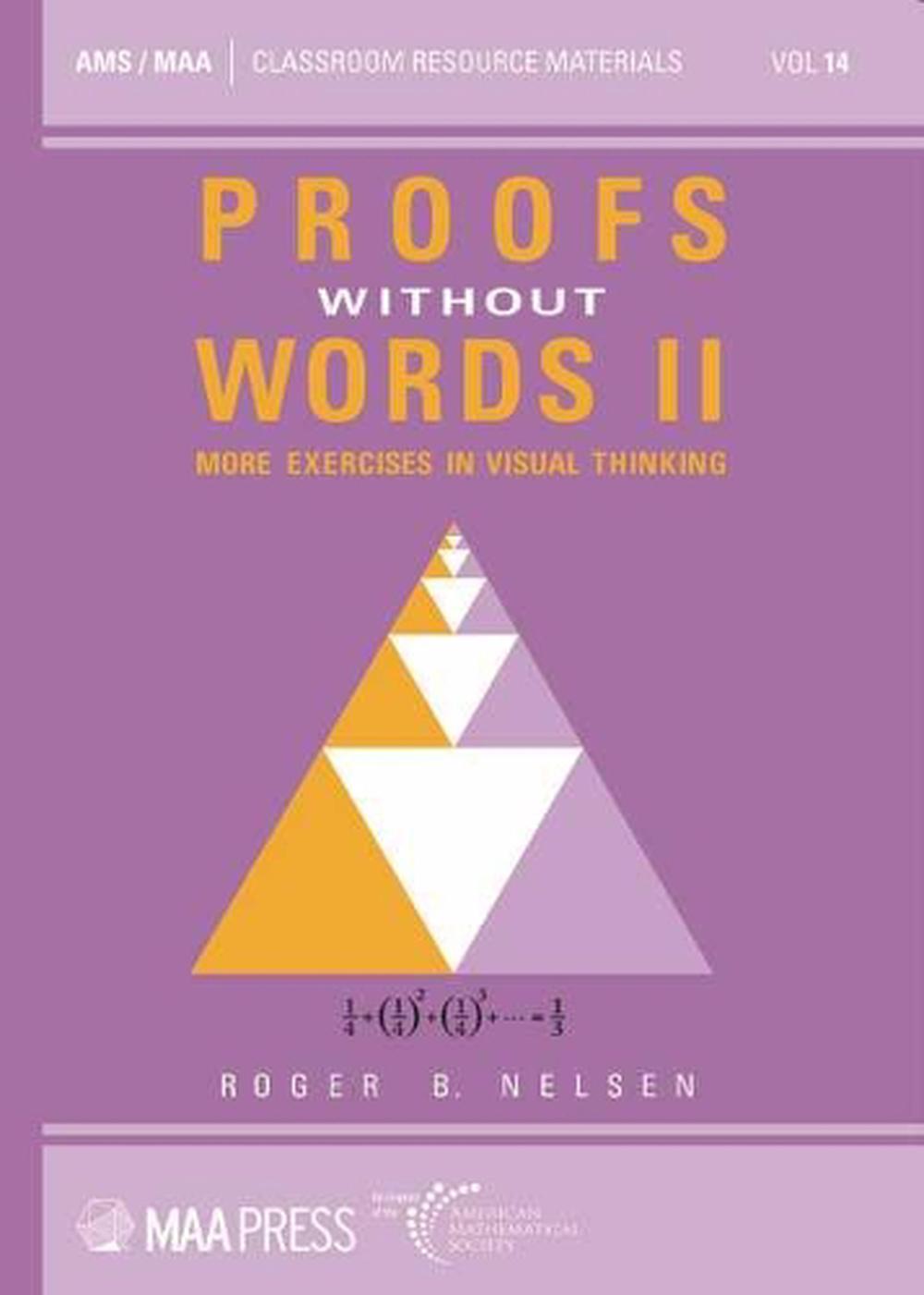 Proofs Without Words II by Roger B. Nelsen, Paperback, 9781470451882 ... Proofs Without Words II by Roger B. Nelsen, Paperback, 9781470451882 ...