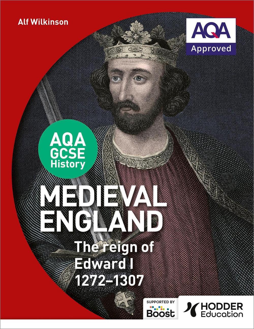 AQA GCSE History: Medieval England - the Reign of Edward I 1272-1307 by ...