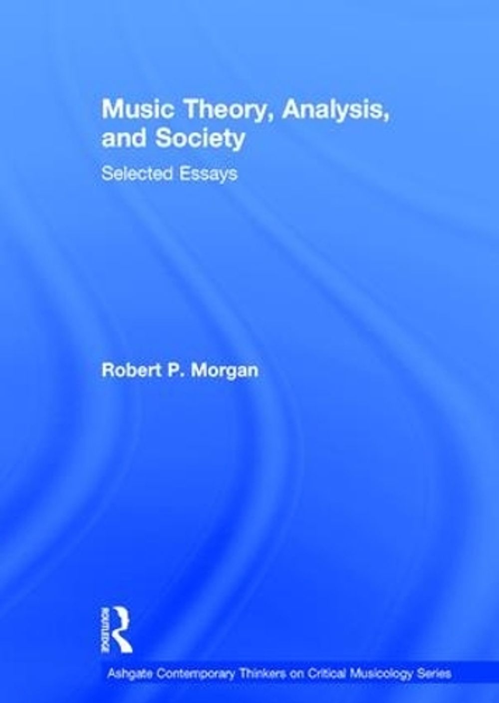 Music Theory, Analysis, and Society by RobertP. Morgan, Hardcover ...