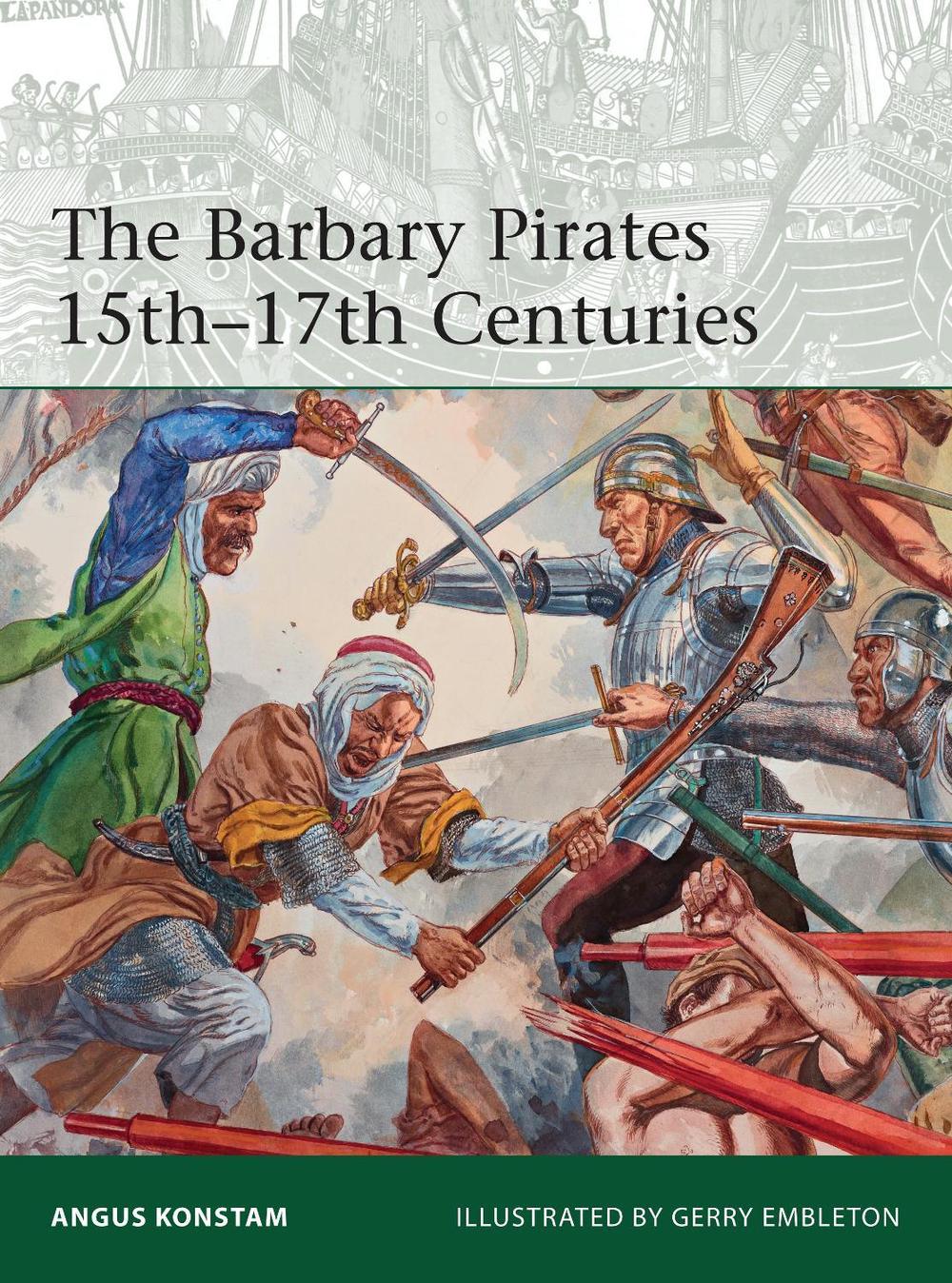 The Barbary Pirates 15th-17th Centuries by Angus Konstam, Paperback ...