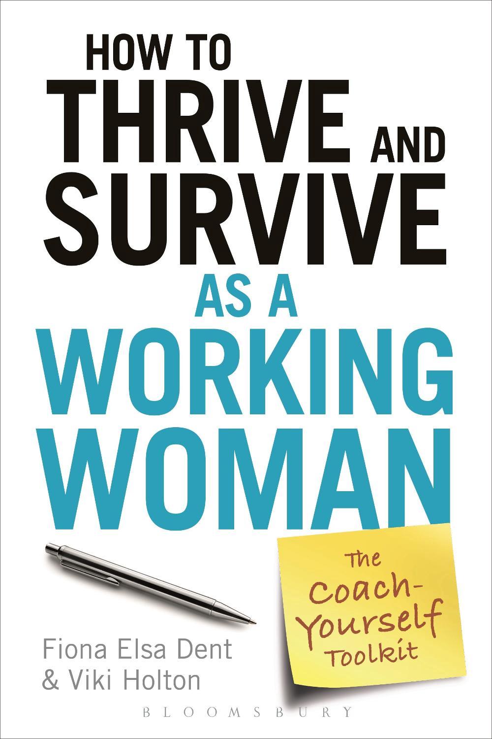 How to Thrive and Survive As a Working Woman by Fiona Elsa Dent ...