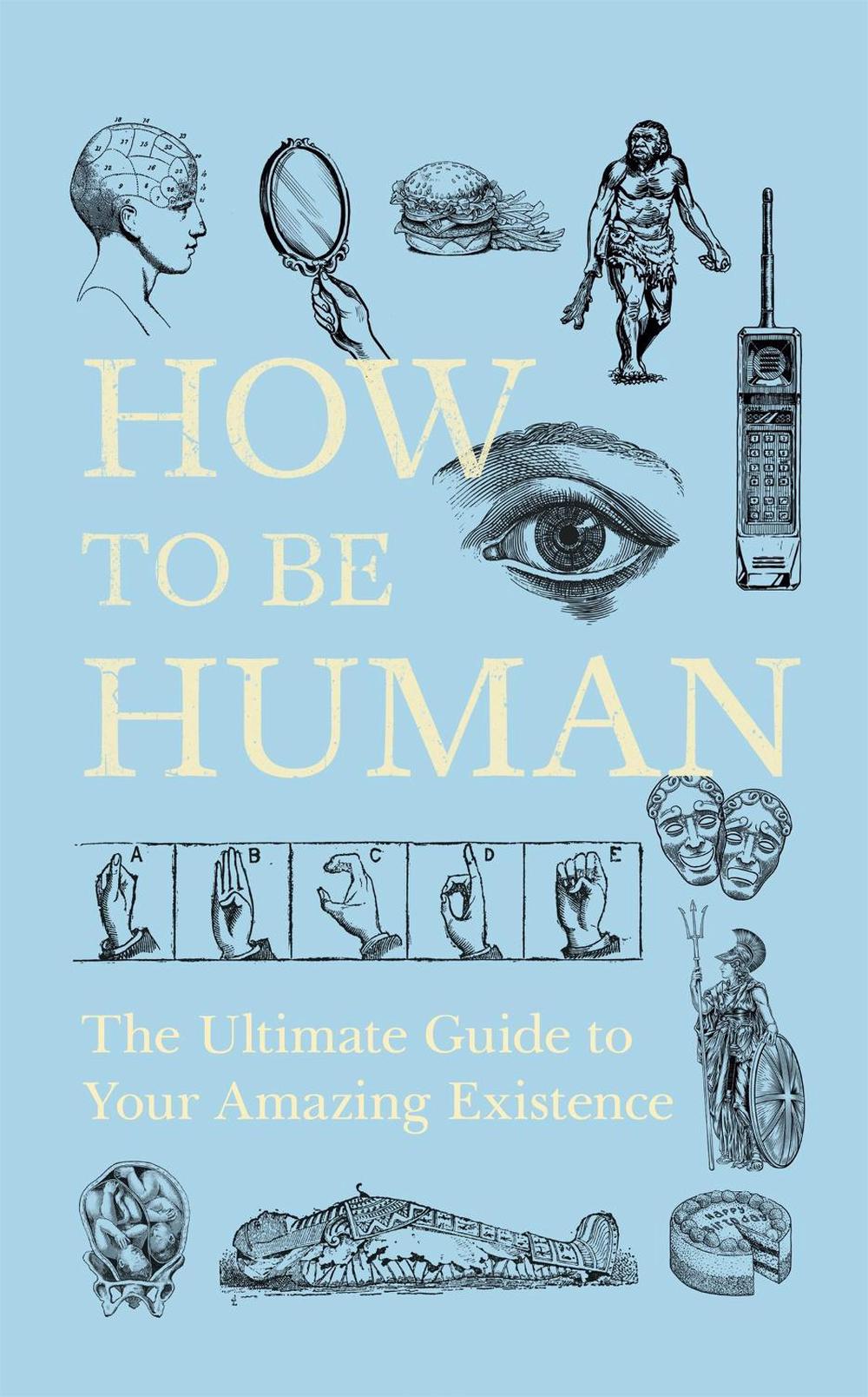 How to Be Human by New Scientist, Hardcover, 9781473629363 | Buy online ...
