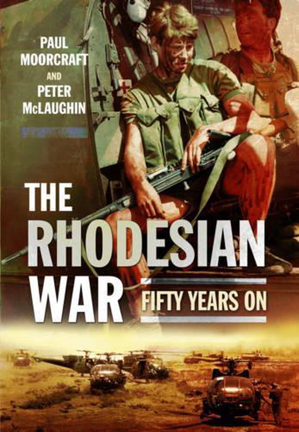 Rhodesian War: Fifty Years On by Paul Moorcraft, Paperback ...
