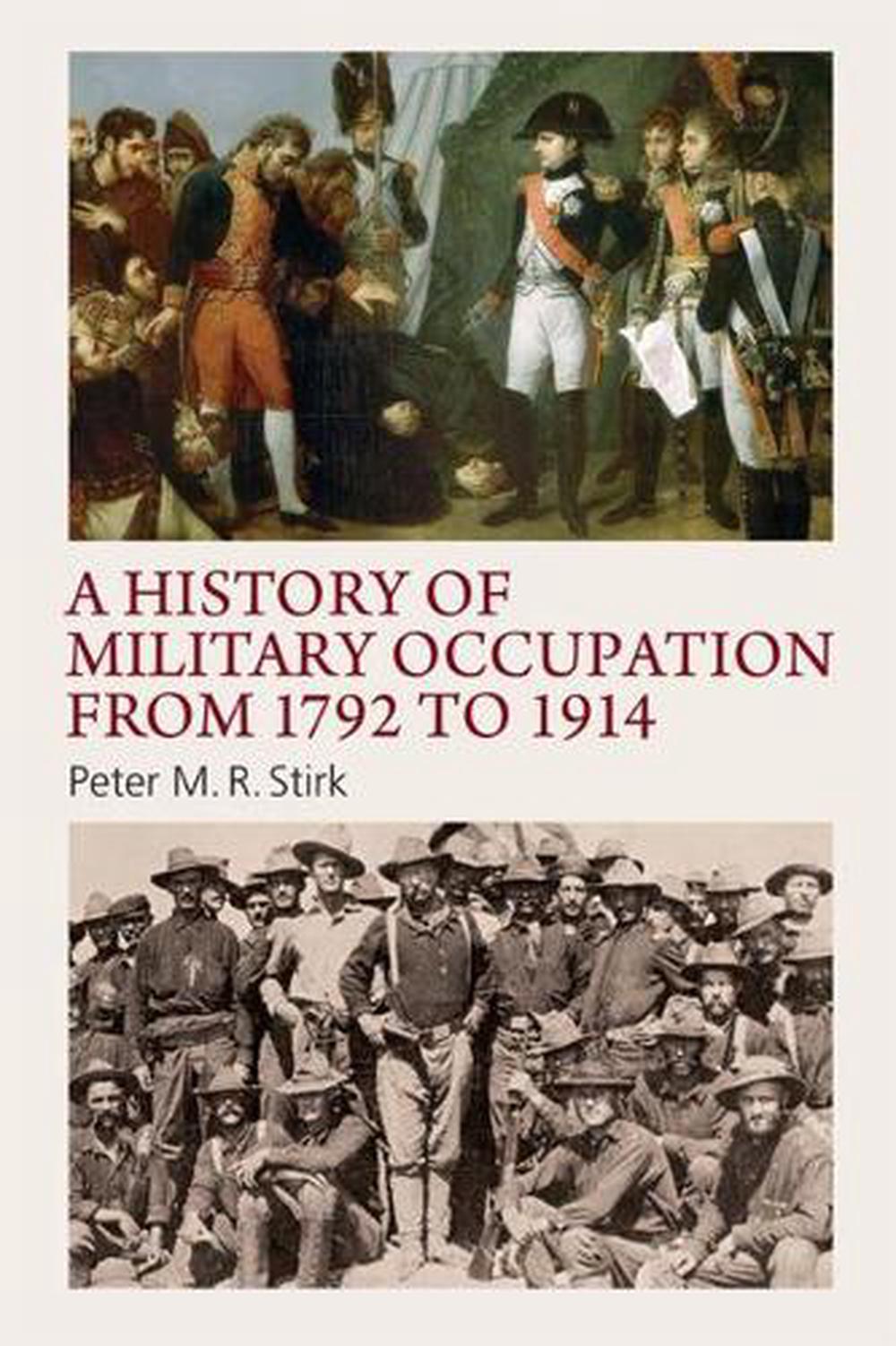 A History of Military Occupation from 1792 to 1914 by Peter M.R. Stirk ...