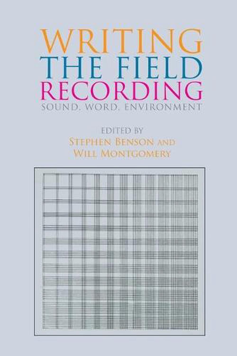 Writing the Field Recording by Stephen Benson, Paperback, 9781474454803 ...