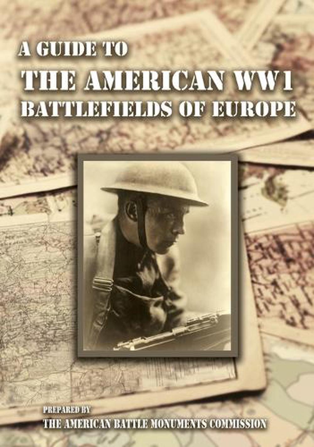 A GUIDE TO THE WW1 BATTLEFIELDS OF EUROPE Prepared by the American ...