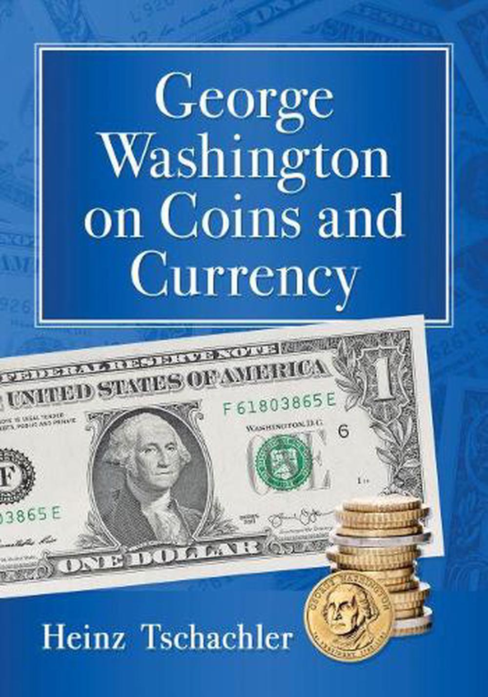 George Washington on Coins and Currency by Heinz Tschachler, Paperback ...