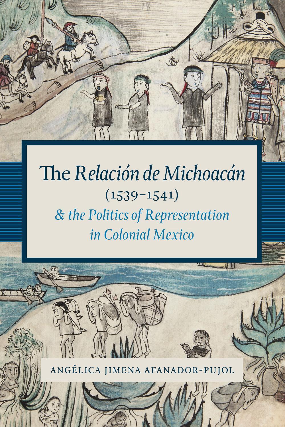The Relación De Michoacán (1539-1541) and the Politics of ...