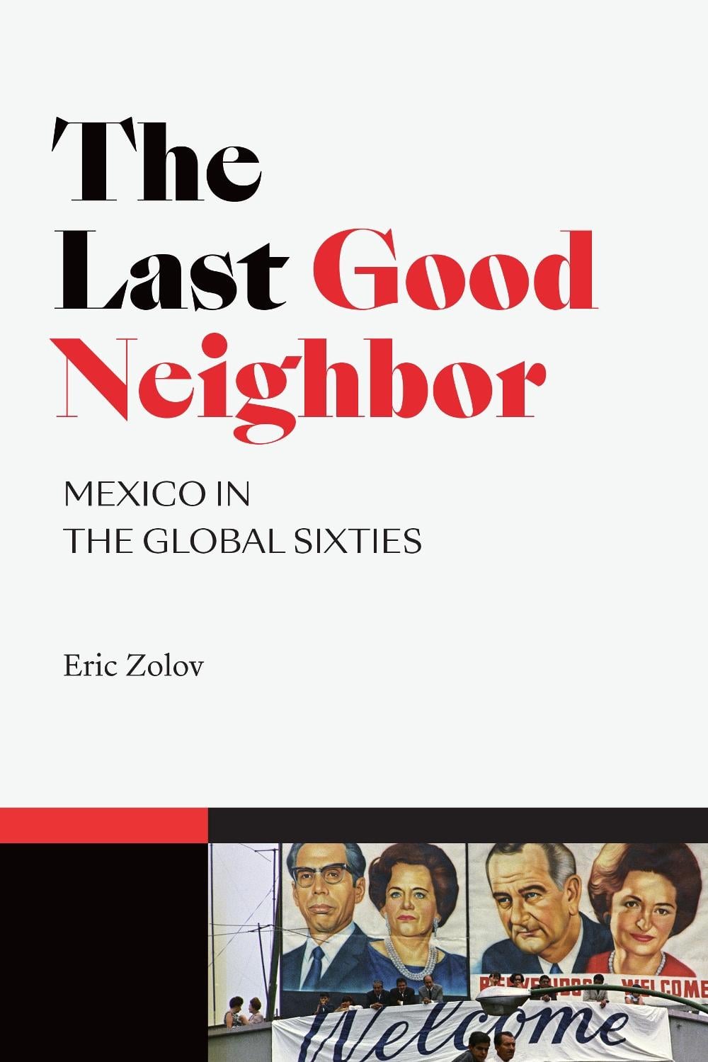 The Last Good Neighbor by Eric Zolov, Hardcover, 9781478005438 | Buy ...