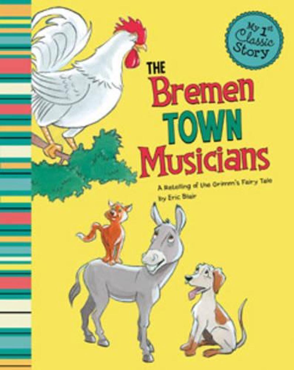 My First Classic Story Bremen Town Musicians a Retelling of Grimms ...