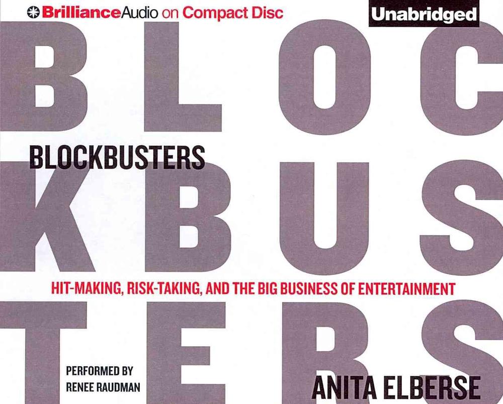 Blockbusters: Hit-Making, Risk-Taking, and the Big Business of ...