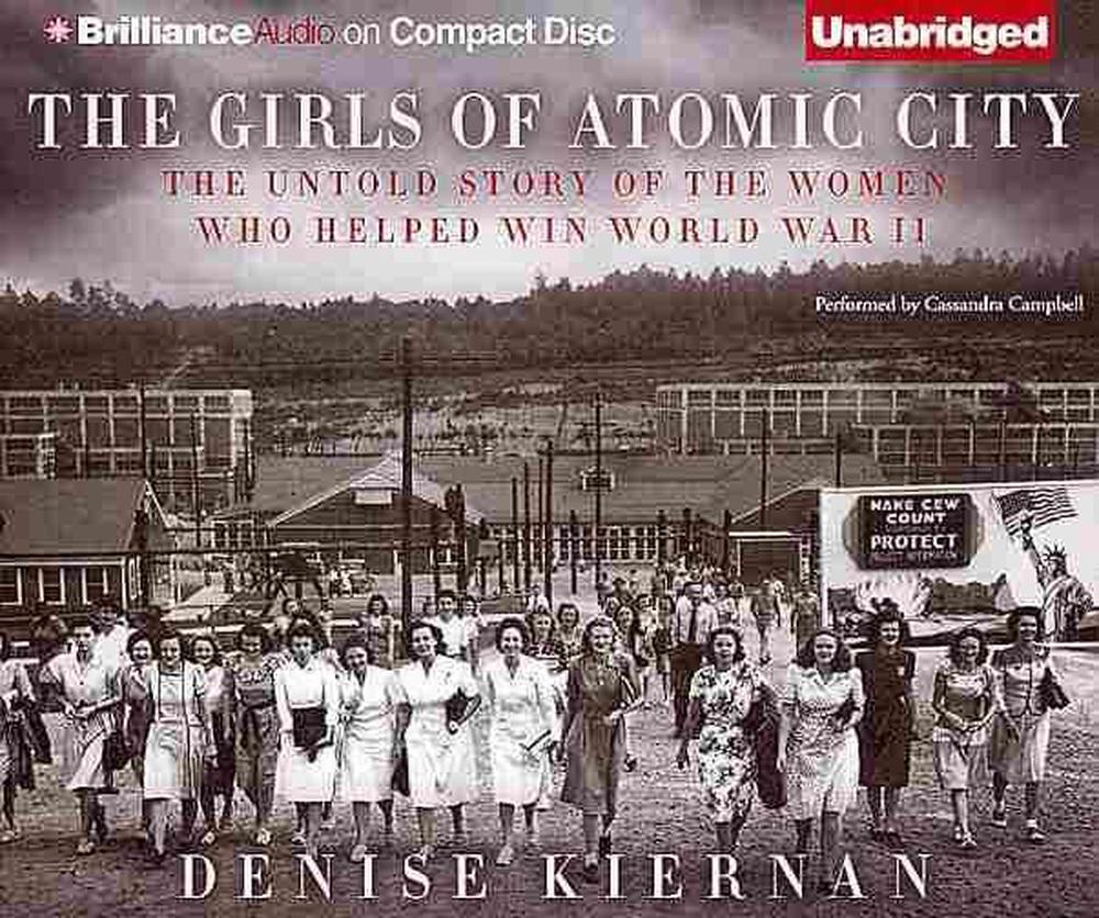 The Girls of Atomic City: The Untold Story of the Women Who Helped Win ...