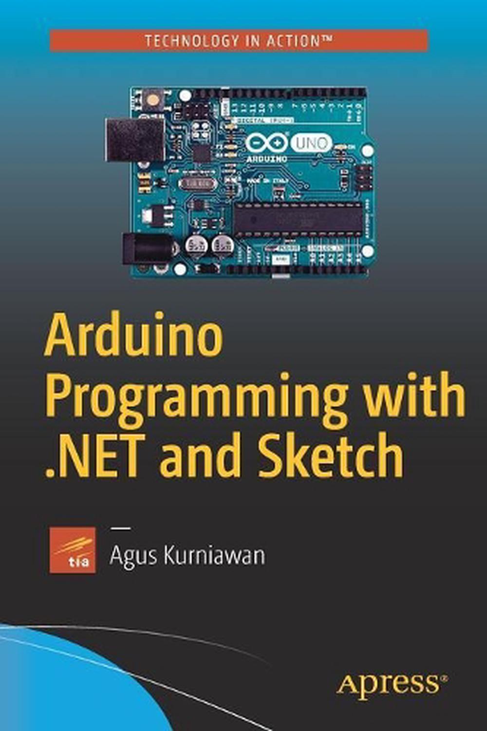 Arduino Programming With .net and Sketch by Agus Kurniawan, Paperback ...