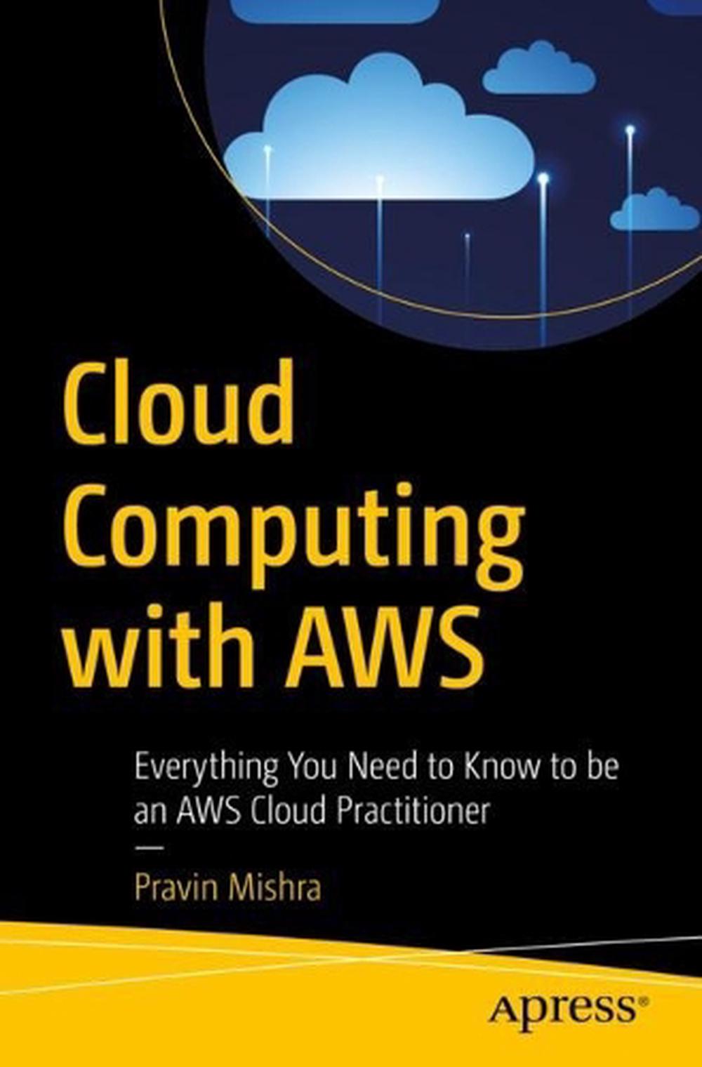 Cloud Computing with AWS by Pravin Mishra, Paperback, 9781484291719 ...